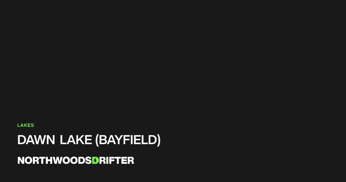 Dawn Lake (Bayfield) | Northwoods Drifter