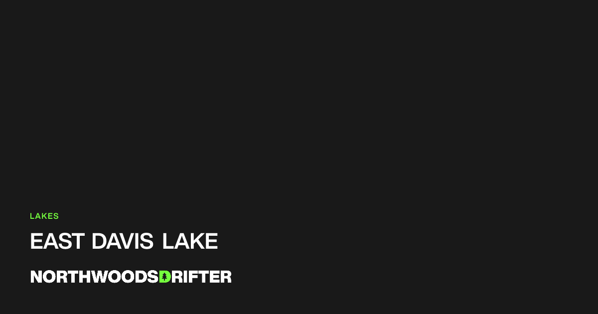 East Davis Lake | Northwoods Drifter